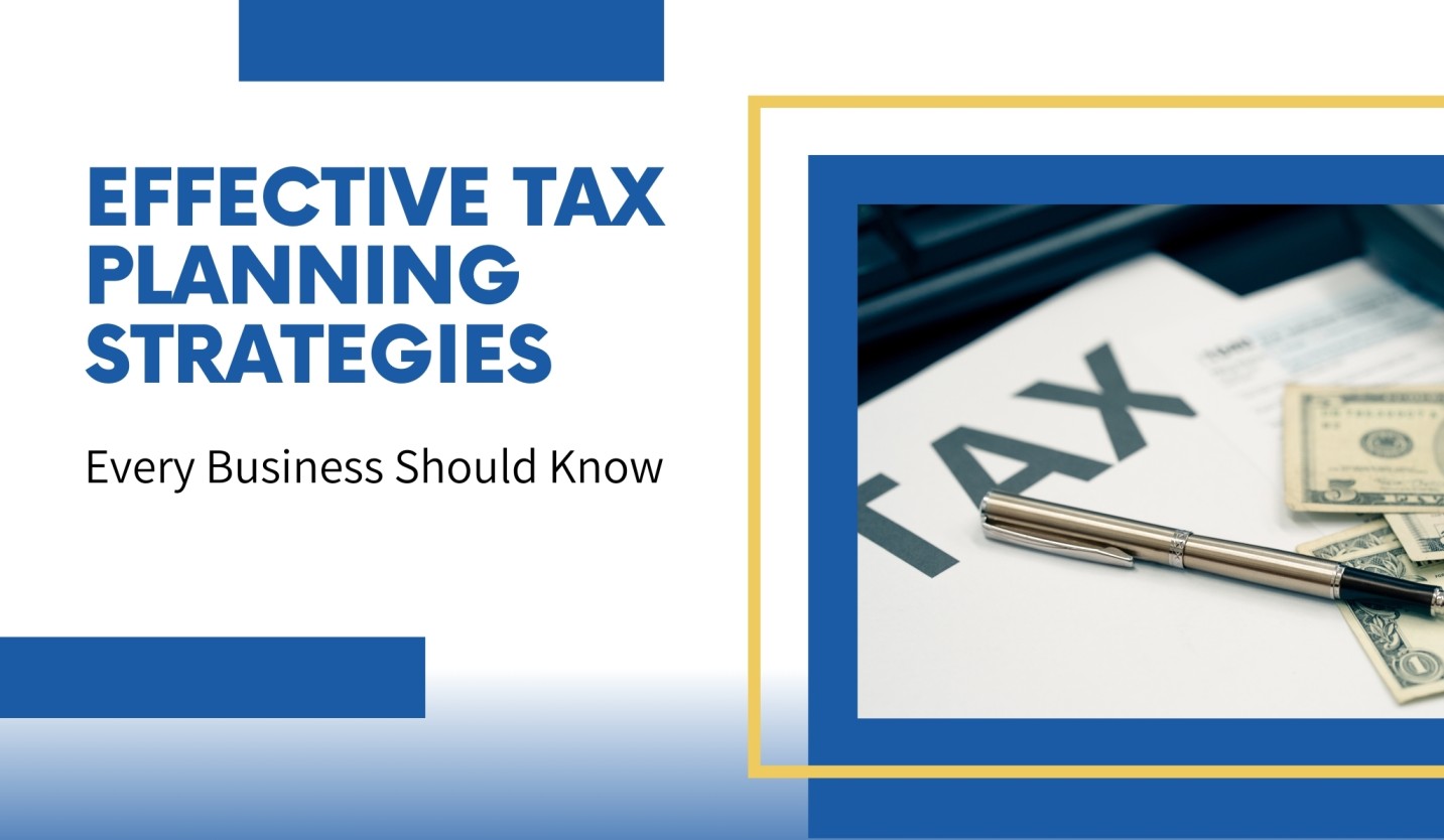 Effective Tax Planning Strategies Every Business Should Know